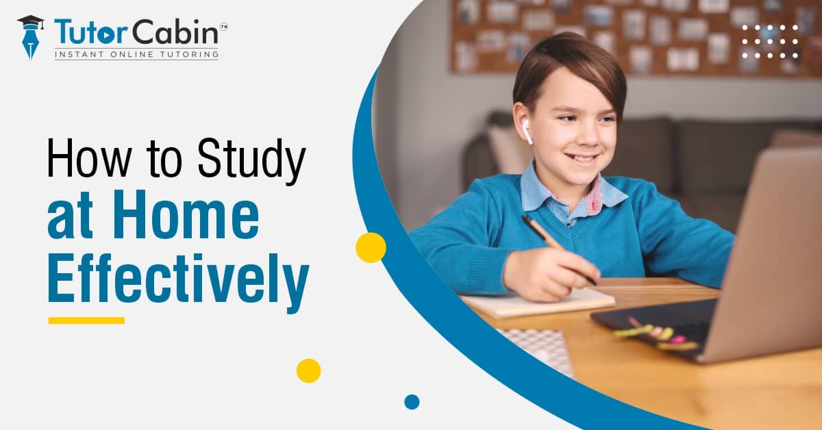 How To Study At Home Effectively TutorCabin
